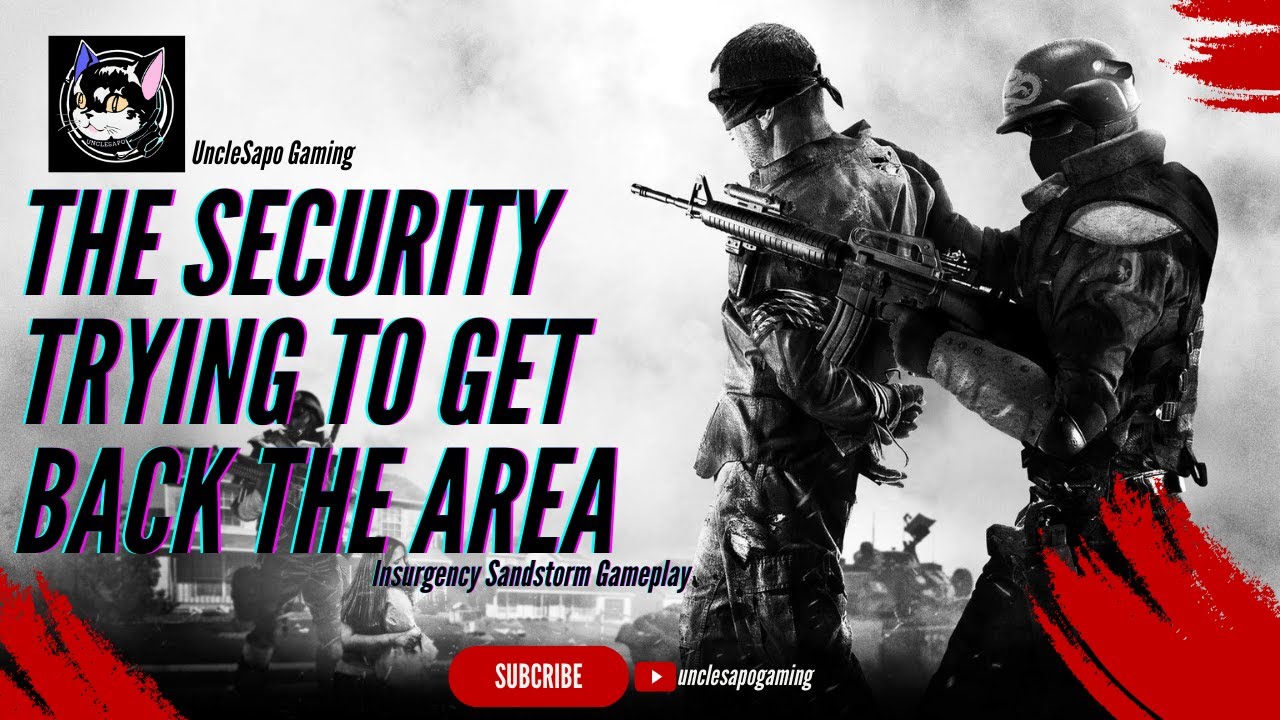 The Security trying to take control.. [Insurgency Sandstorm Gameplay ...