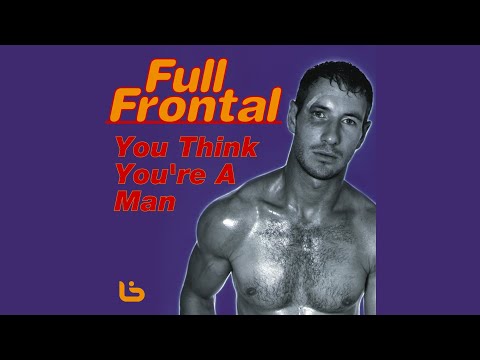Full Frontal - You Think You're A Man (Castro Boy Mix)(Official Audio)