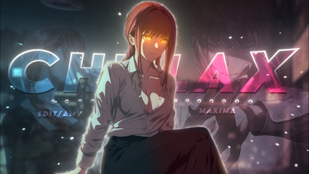 Chillax - Makima | Edit / Amv || Tamil Anime Edit - YouTube