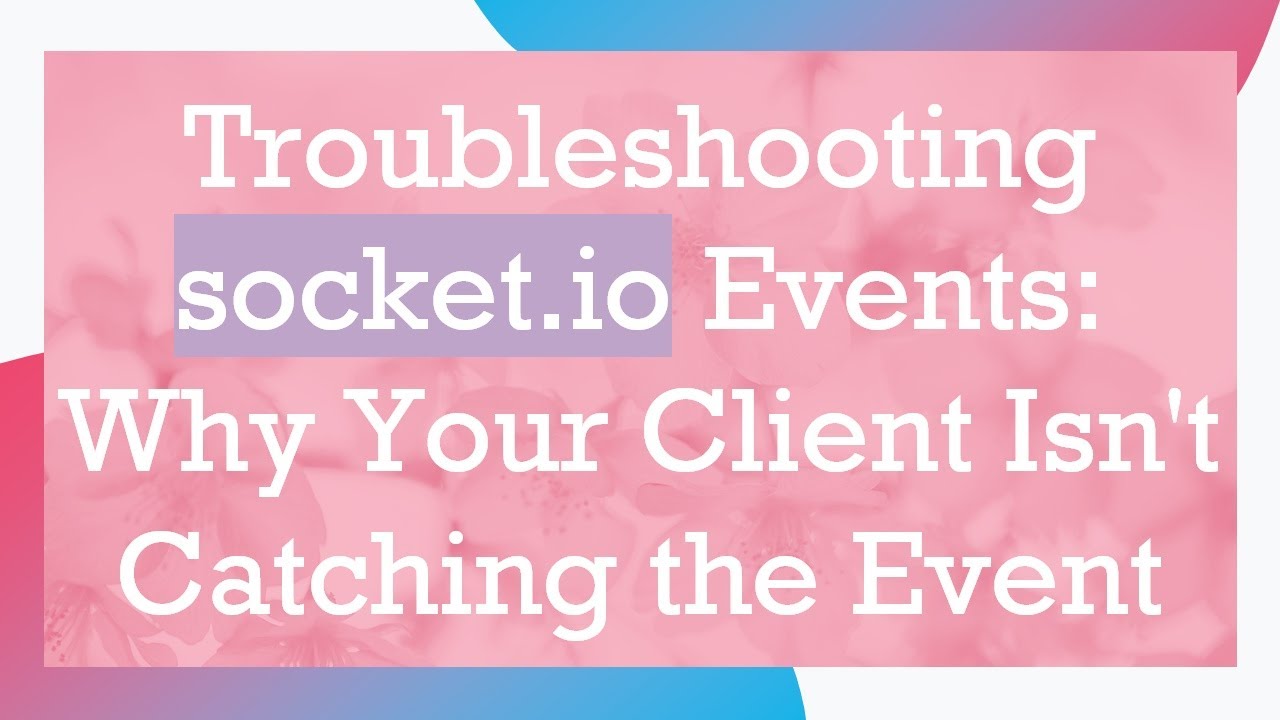 Troubleshooting socket.io Events: Why Your Client Isn't Catching the Event - YouTube