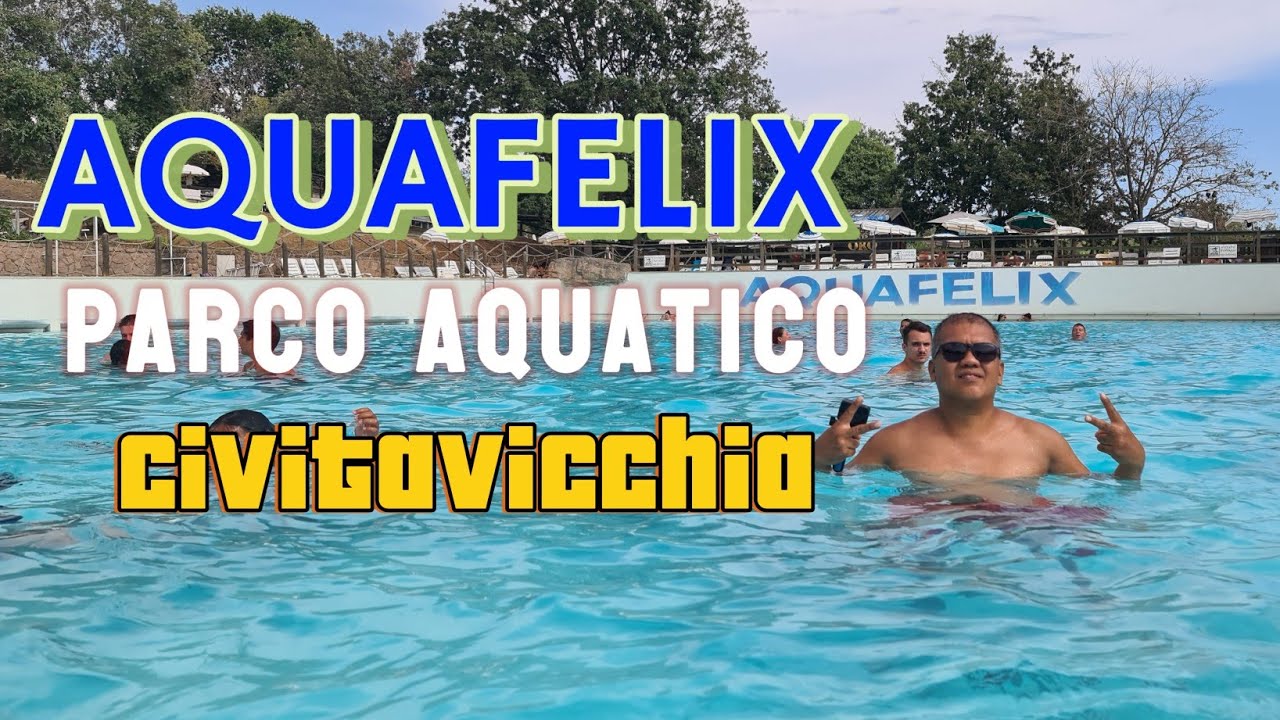 AQUAFELIX | Parco Aquatico | Civitavecchia | Rome Italy - YouTube