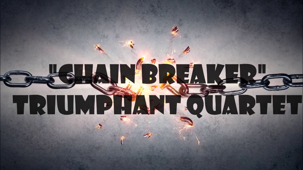 Triumphant Quartet - Chain Breaker Lyrics - YouTube