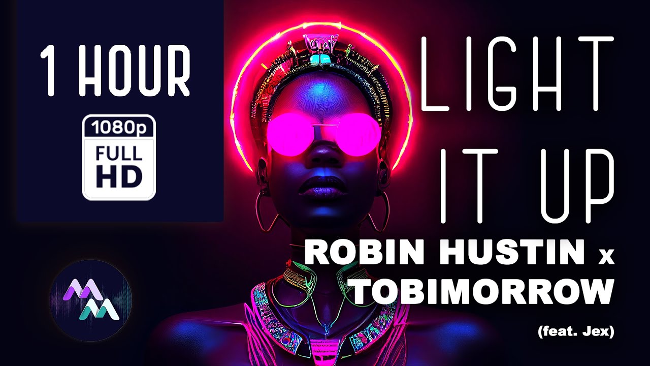 [1 HOUR] ROBIN HUSTIN x TOBIMORROW feat. Jex - LIGHT IT UP - full HD Video Loop - YouTube