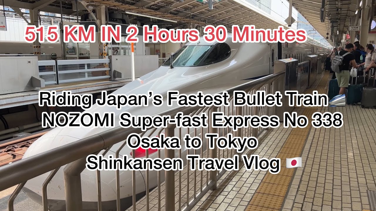 Riding Japan’s Fastest Bullet Train-NOZOMI Super-fast Express 338 from ...