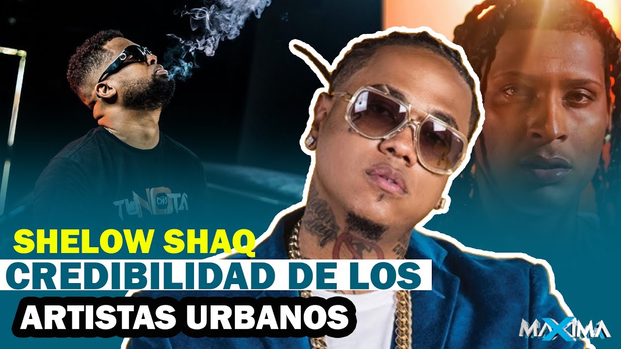 SHELOW SHAQ DETALLA LA CREDIBILIDAD DE LOS ARTISTAS URBANOS! - YouTube