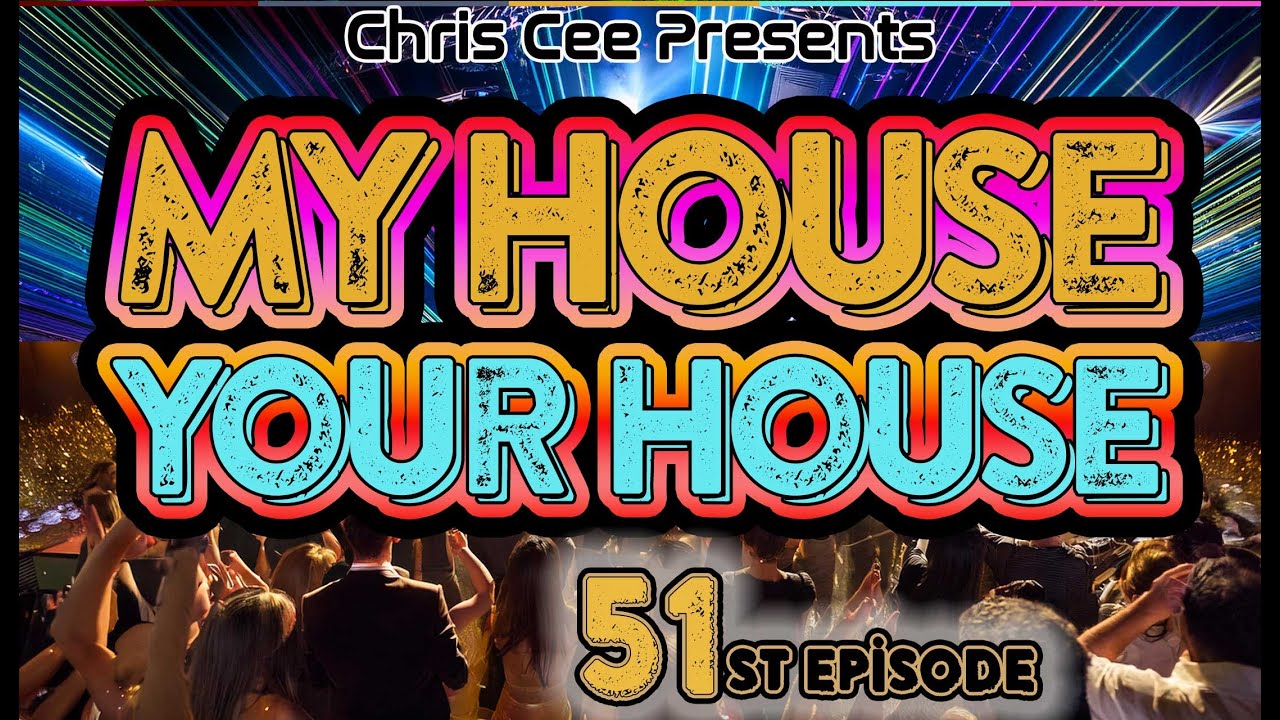 My House Your House Episode 51! Bangers & Mash-ups, fresh beats & future bangers Mixed By Chris ...