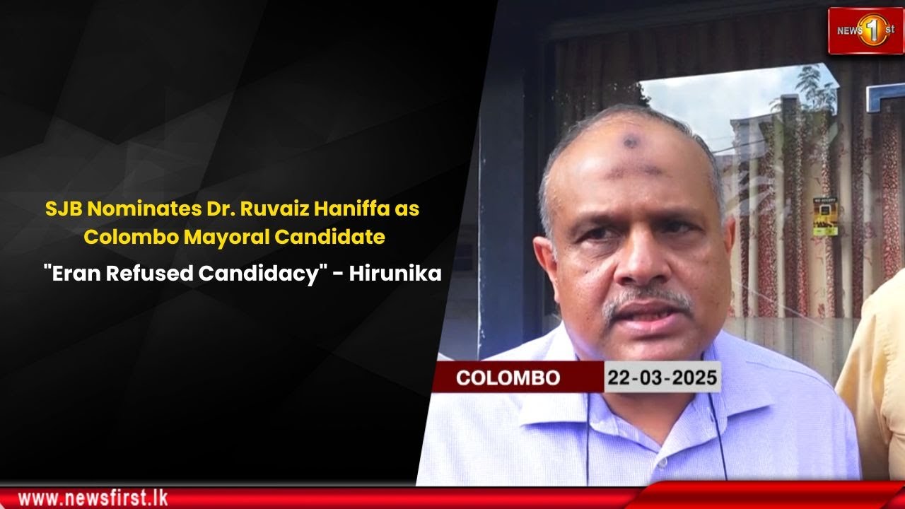 SJB Nominates Dr. Ruvaiz Haniffa as Colombo Mayoral Candidate: "Eran ...