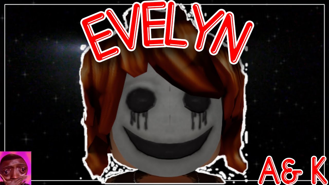 EVELYN! | Roblox Gameplay | A and K - YouTube