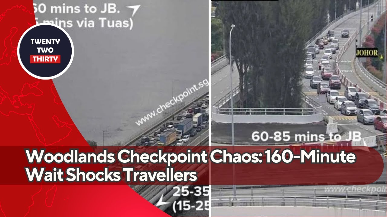 Woodlands Checkpoint Chaos: 160-Minute Wait Shocks Travellers – March ...