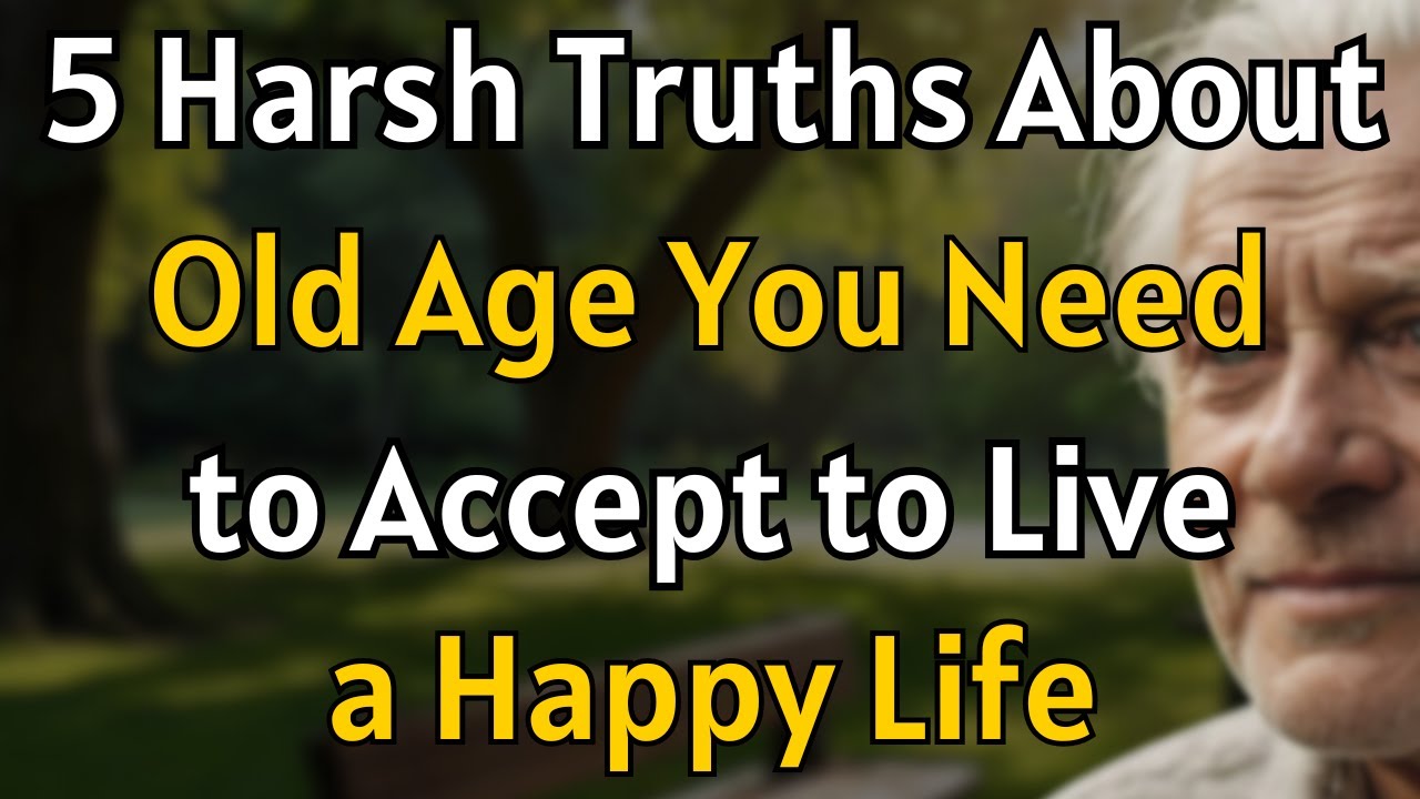 5 Harsh Truths About Old Age You Need to Accept to Live a Happy Life ...