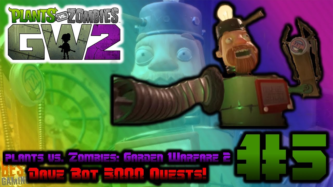 Plants vs. Zombies: Garden Warfare 2 – Gameplay Part 5 –Dave Bot 3000 ...