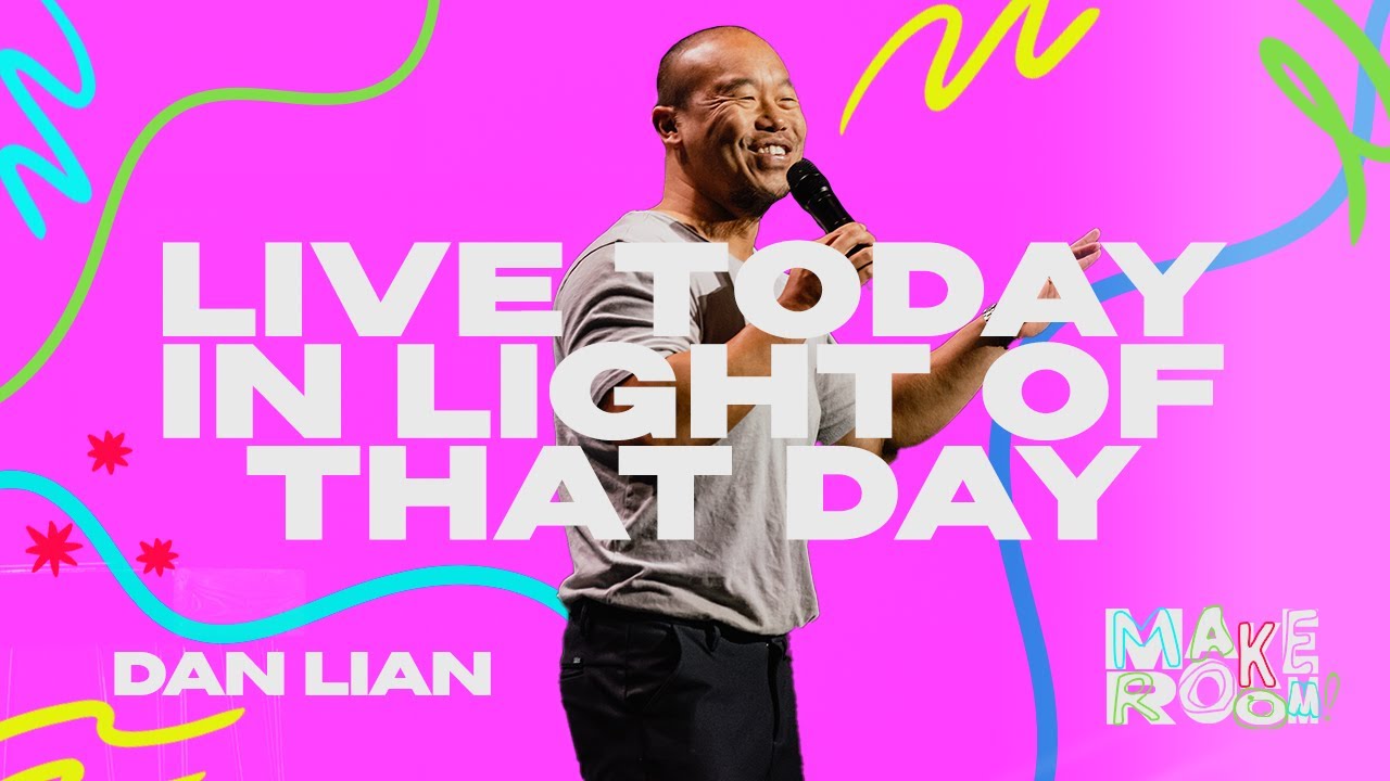 Live Today in Light of THAT Day | Dan Lian | Celebration Everywhere ...