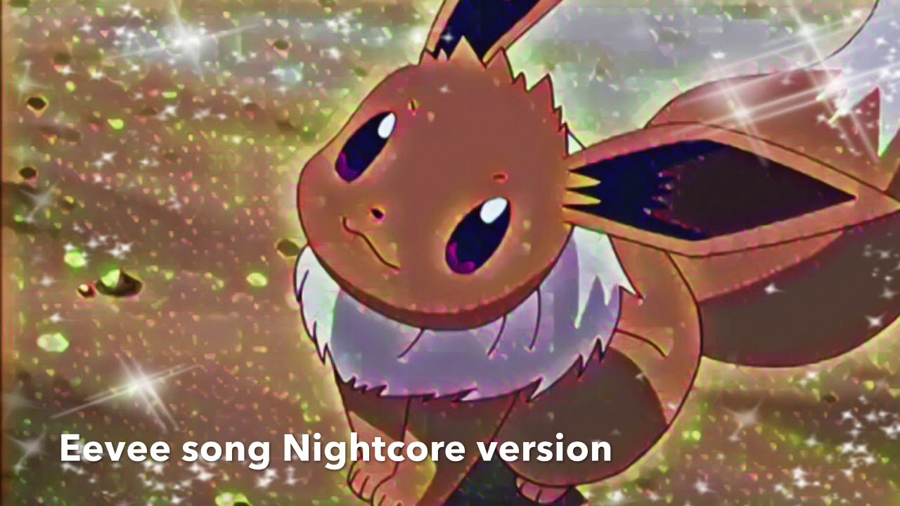 Eevee song Nightcore version - YouTube