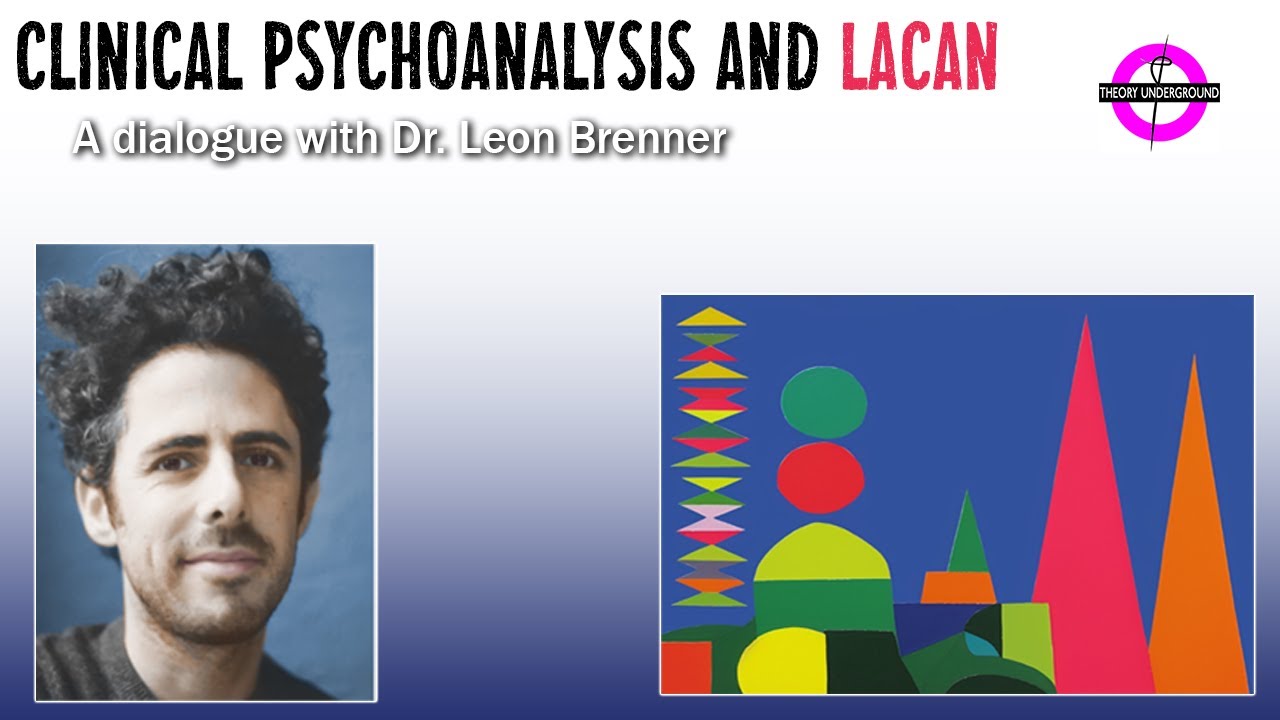 Clinical Psychoanalysis and Lacan with Dr. Leon Brenner - YouTube