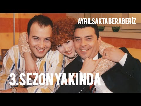 Ayrılsakta beraberiz 3.sezon Yakında! Nostaljide!