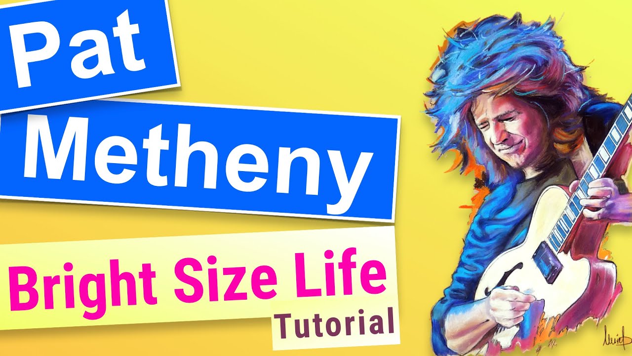 Pat Metheny Bright Size Life // TUTORIAL! (with Transcriptions) - YouTube