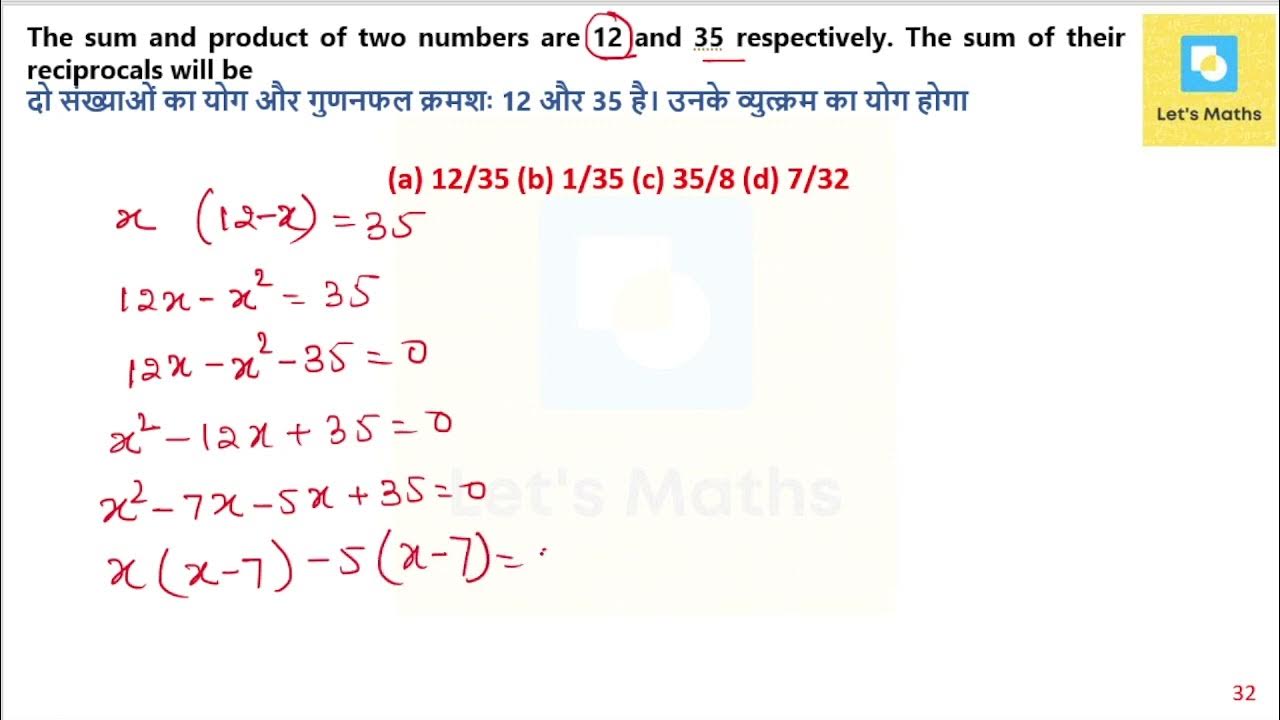 The sum and product of two numbers are 12 and 35 respectively. The sum of their reciprocals will ...