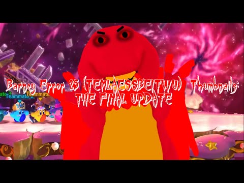 Barney Error 25 (TEMLAESSBEITWU) Thumbnails: THE FINAL UPDATE 