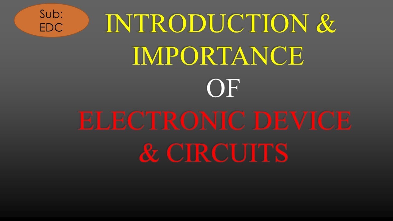 Introduction and Importance of Electronics Devices & Circuits (EDC) |R ...
