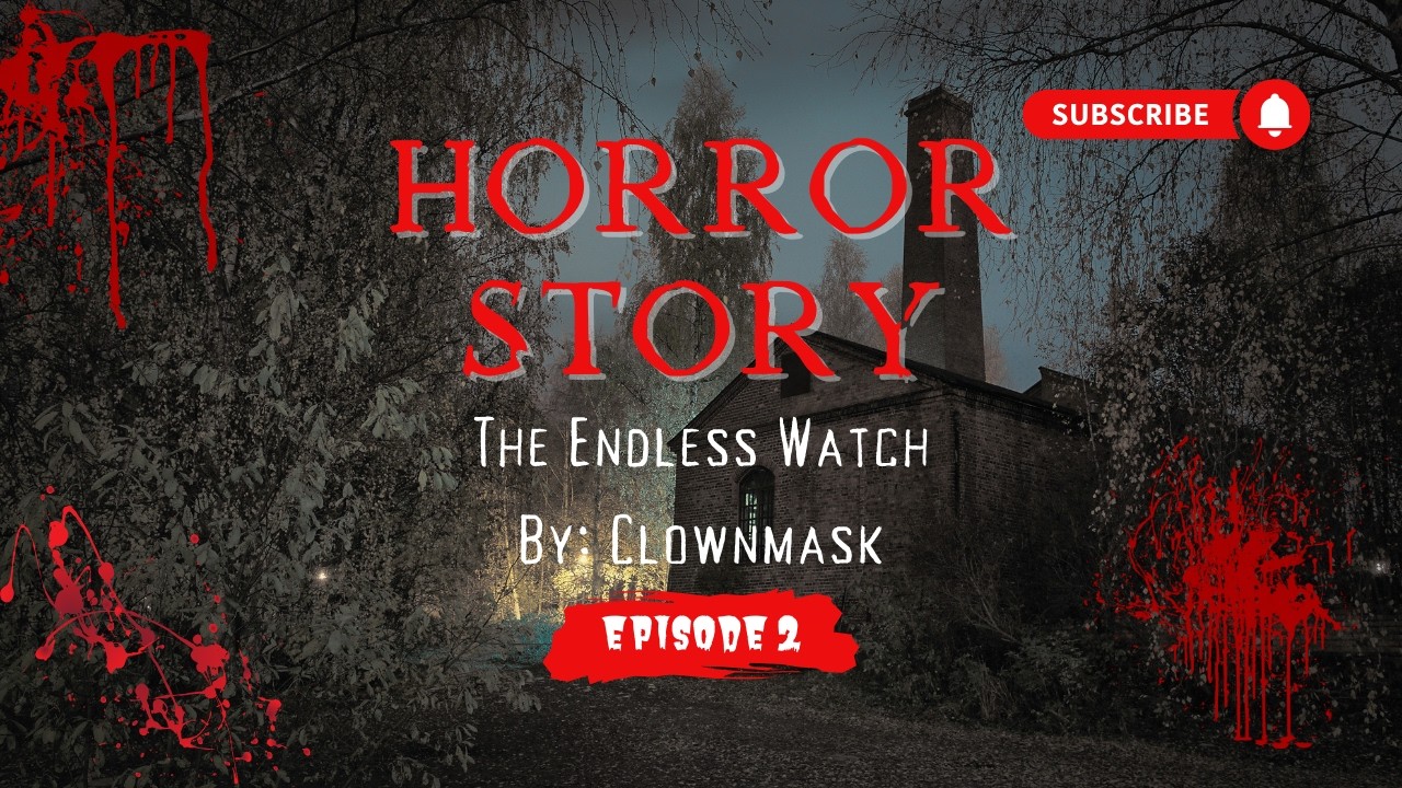 [HORROR STORY] The Endless Watch: A Horror Story That Will Leave You ...