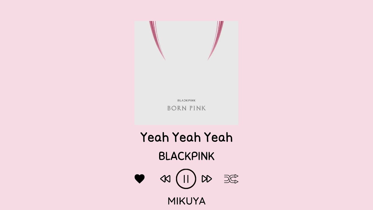 Blackpink Yeah Yeah Yeah By Mikuya Han Easy Lyrics Eng 가사 Youtube