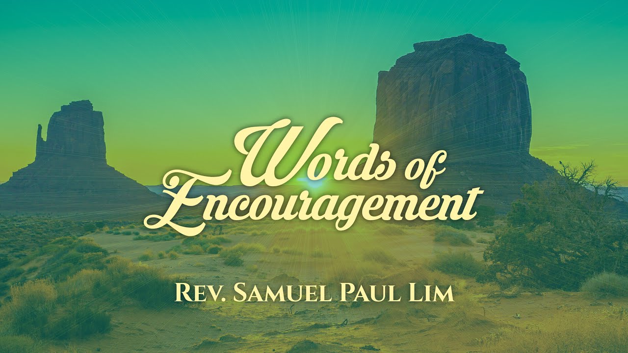 Words of Encouragement by Rev. Samuel Paul Lim | February 27, 2022 ...
