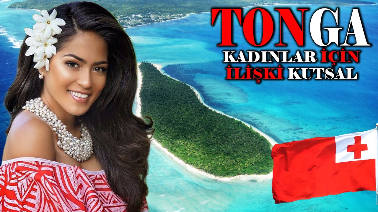 TONGA..! BU ÜLKEDE KADINLAR İÇİN İLİŞKİ KUTSAL. TONGA'DA YAŞAM GEZİ ...