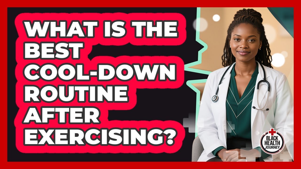 What Is The Best Cool-down Routine After Exercising? - Black Health ...