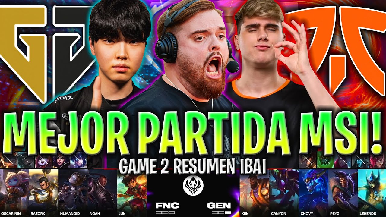 IBAI CASTEA LA MEJOR PARTIDA DEL MSI! | GEN vs FNC GAME 2 FASE FINAL MSI 2024 ESPAÑOL IBAI LVP ...