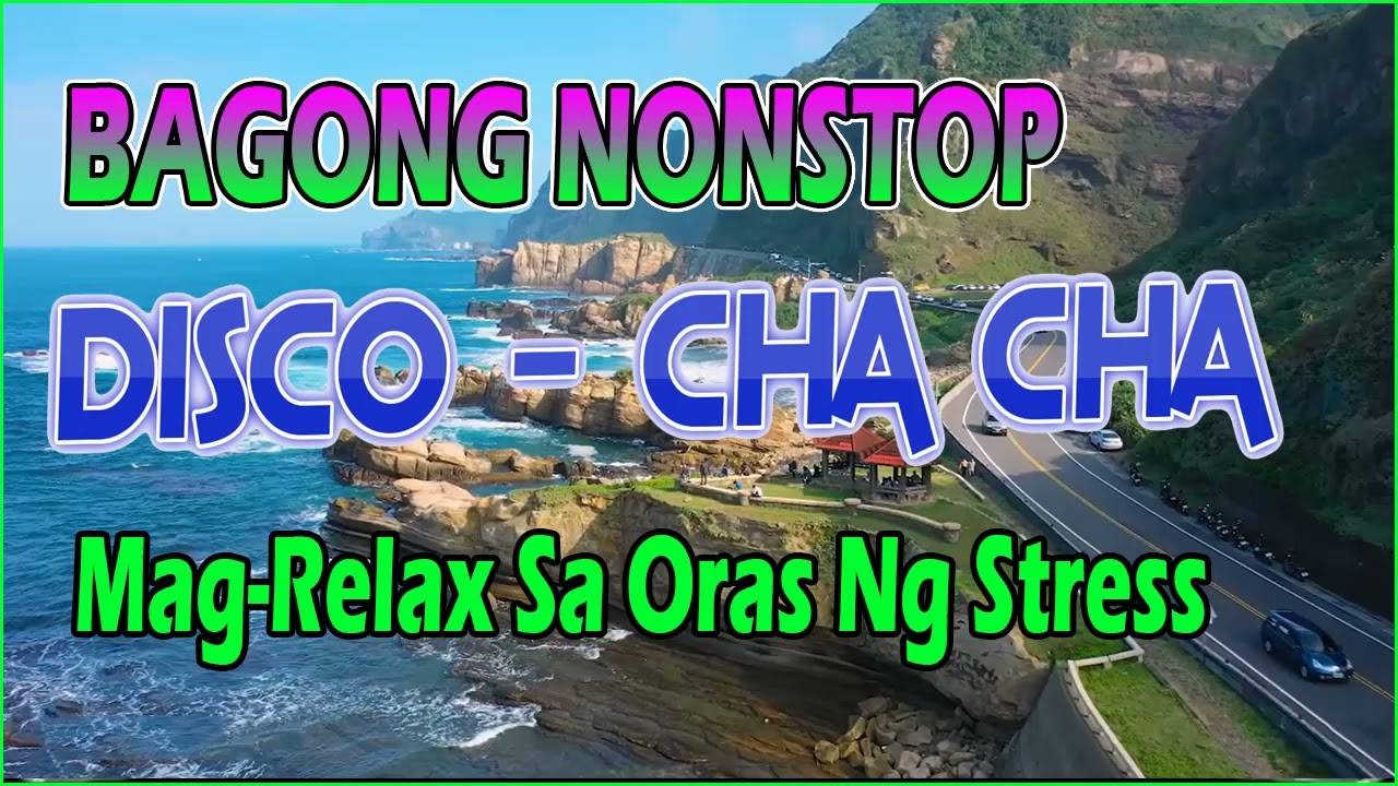 BAGONG NONSTOP DISCO CHA CHA RELAX MEDLEY 2022 || Mag-Relax Sa Oras Ng Stress Reliver 2022. Cha ...