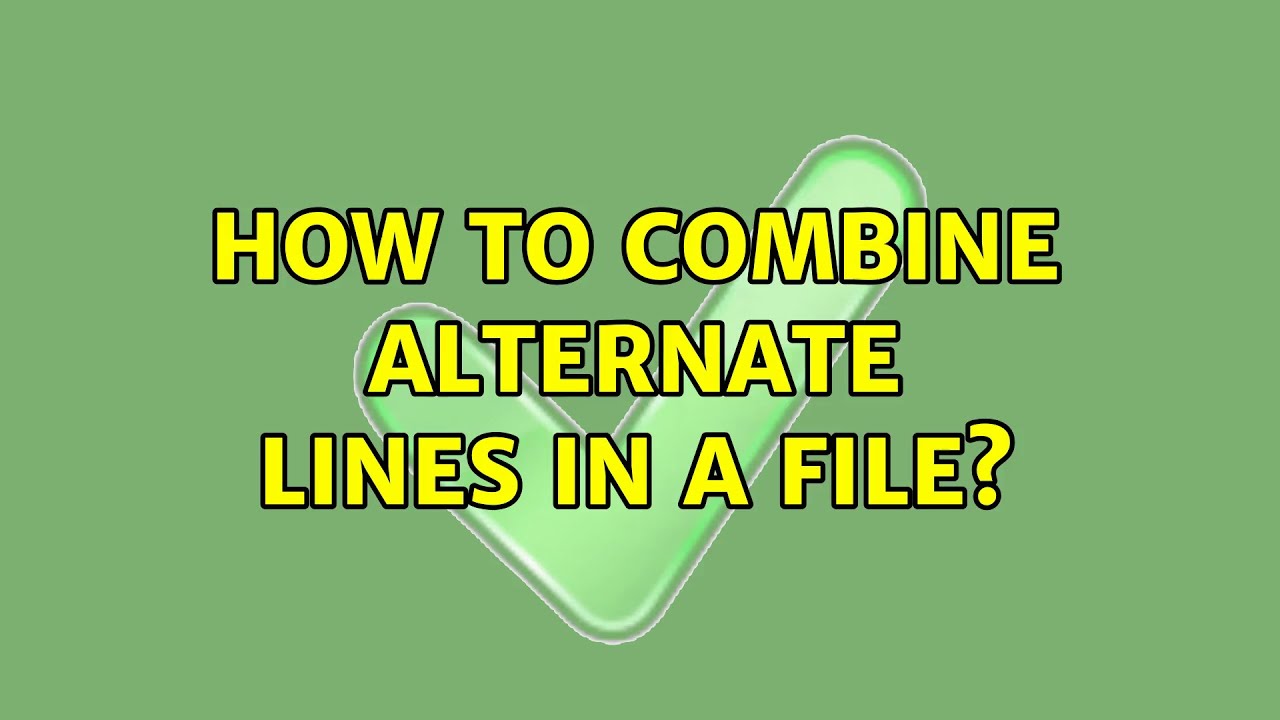 How to combine alternate lines in a file? (2 Solutions!!) - YouTube