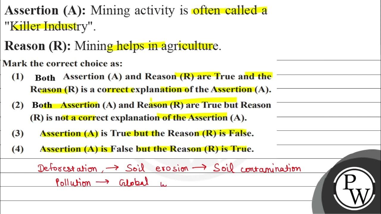 Assertion (A): Mining activity is often called a Killer Industry. Reason (R): Mining helps in ag ...