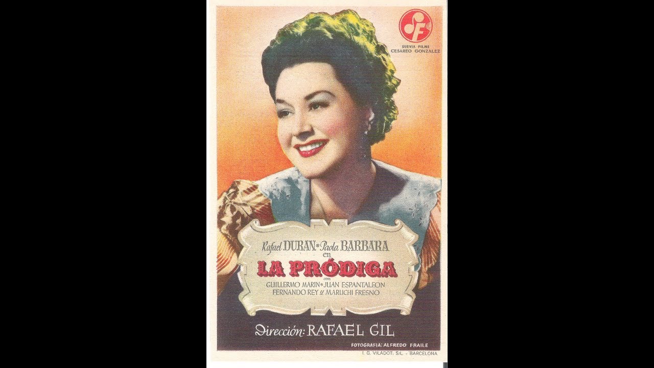 La Pródiga (Rafael Gil, 1946, España) - YouTube