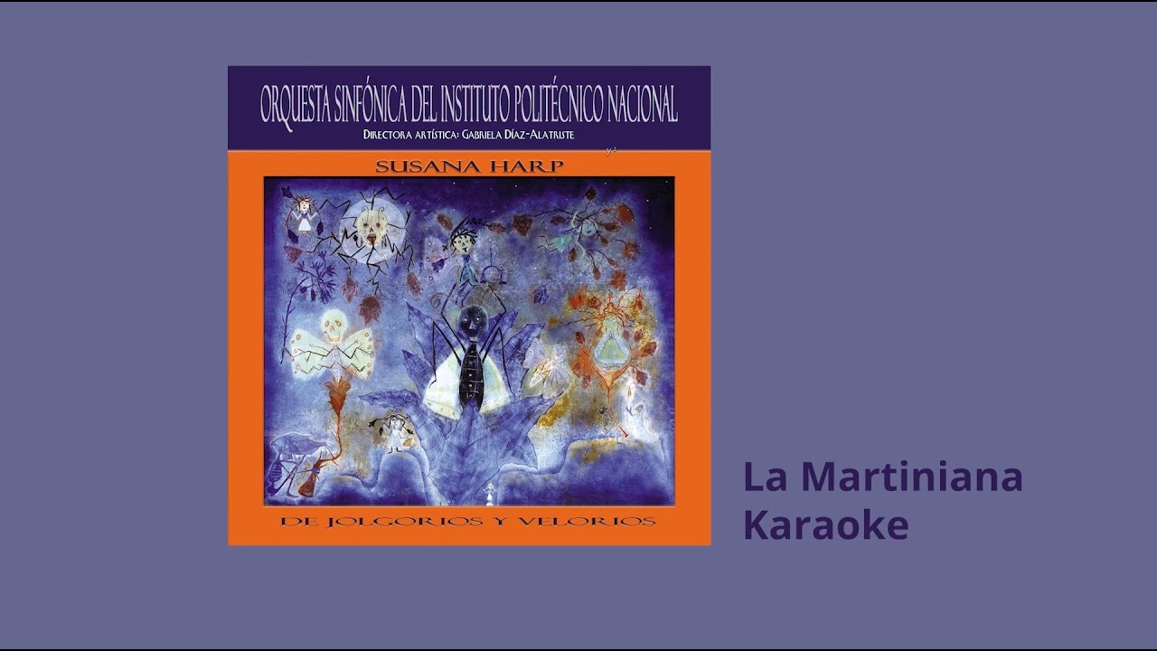 11 La Martiniana Karaoke - Susana Harp, De jolgorios y velorios - YouTube