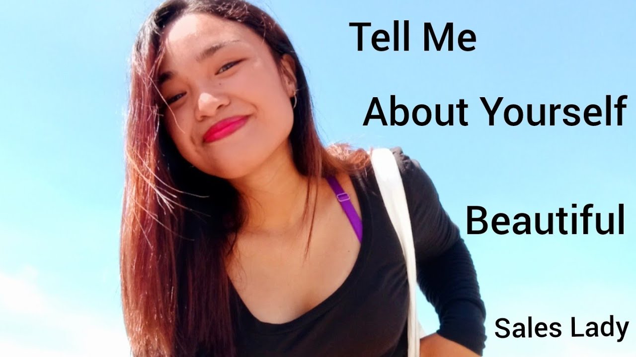 Tell Me About Yourself Beautiful Sales Lady Joy 20 year old Sharing her ...