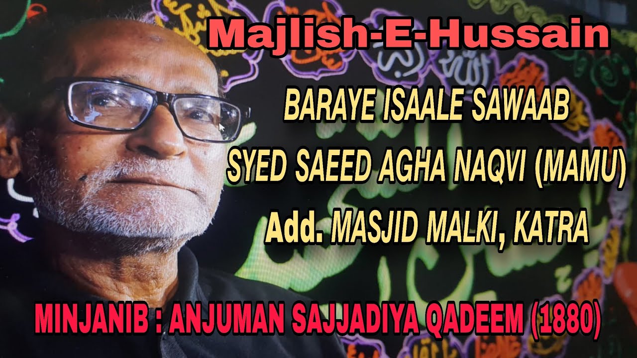 Majlish-e-Hussain Baraye Isaale Sawab Syed. Saeed Agha Naqvi Urf (Mamu ...