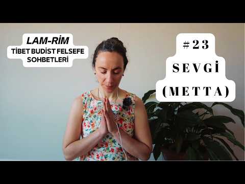 Sohbet-23 (Lam-Rim): SEVGİ (METTA)