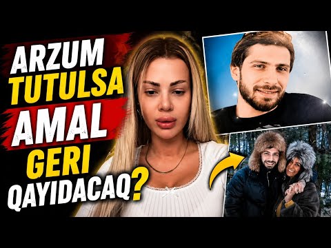 Arzu Tutulsa Amal Geri Qayıdacaq?