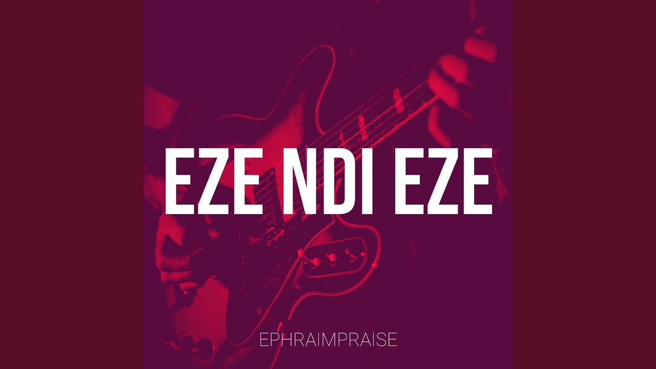 Eze Ndi Eze - YouTube