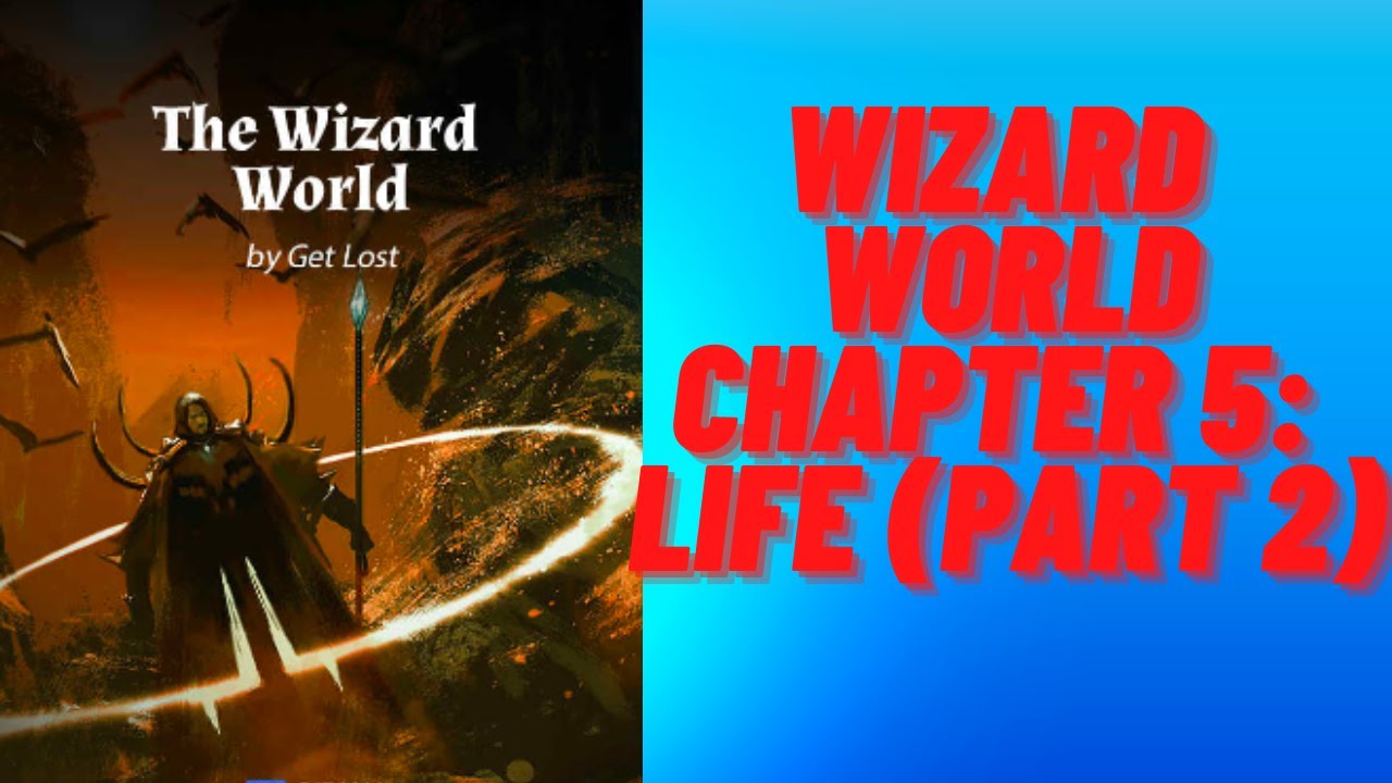 The Wizard World Fantasy Novel -Chapter 5: Life (Part 2) - YouTube