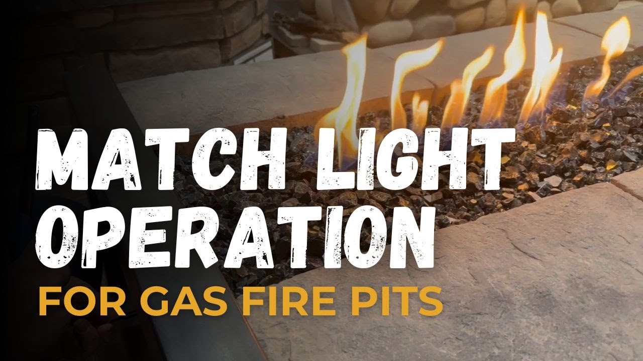 How To Operate The Match Light System for Gas Fire Pits: A Step-by-Step ...