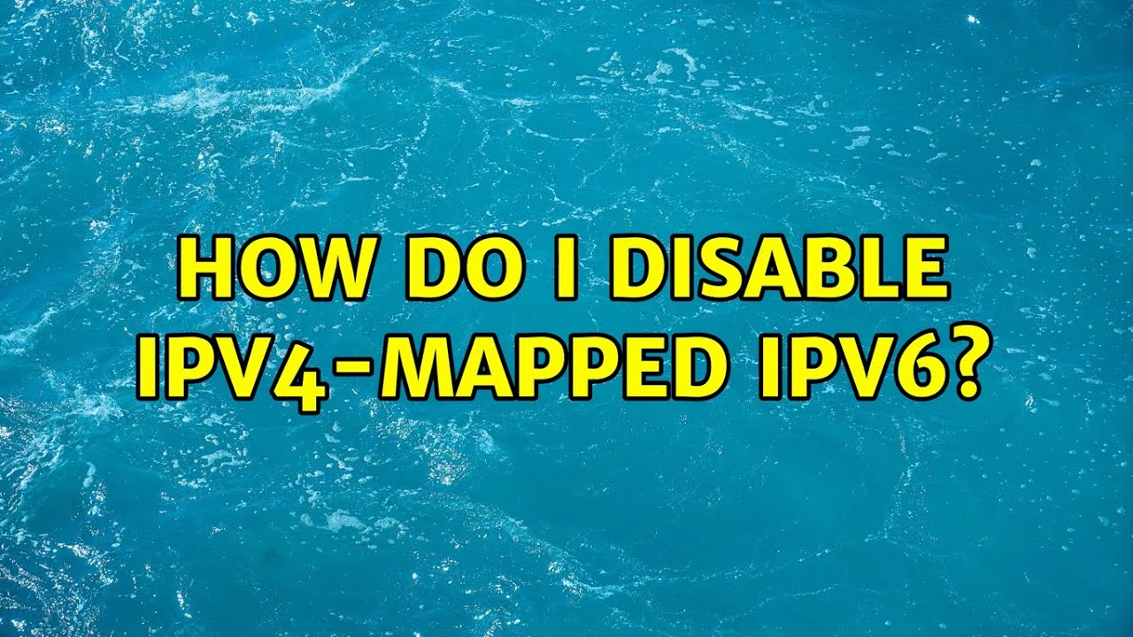 How do I disable IPv4-mapped IPv6? - YouTube