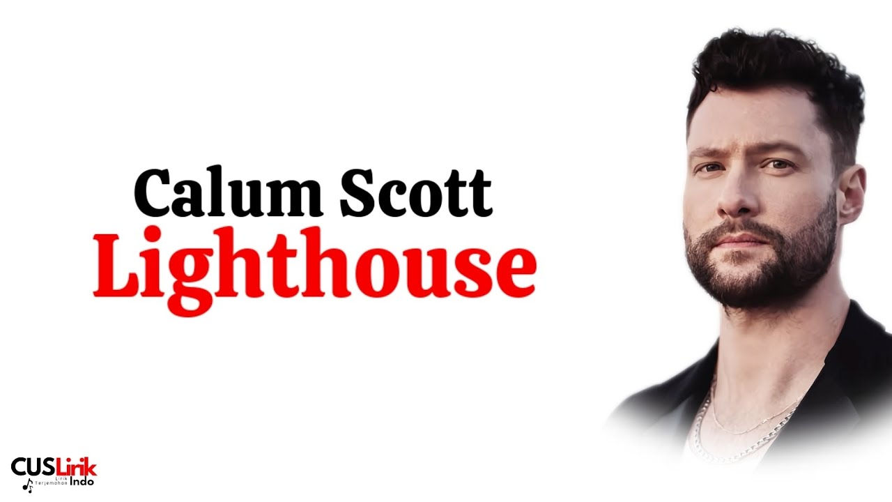 Calum Scott - Lighthouse (Lirik Lagu Terjemahan) - YouTube