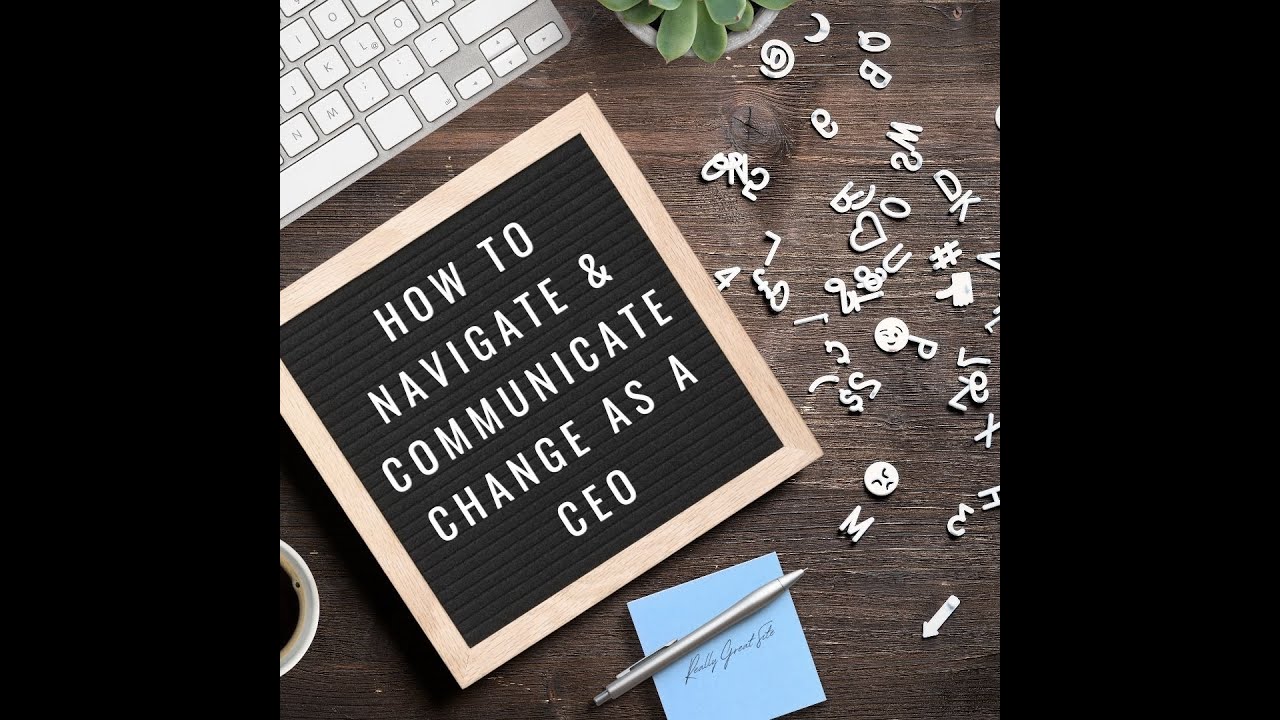 How to Navigate & Communicate Change as a CEO - YouTube