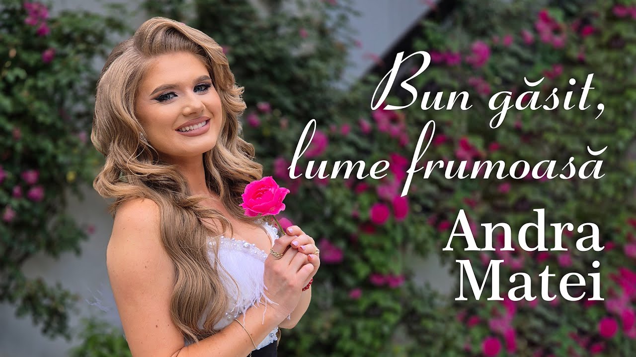 Andra Matei - Bun gasit , lume frumoasa - YouTube