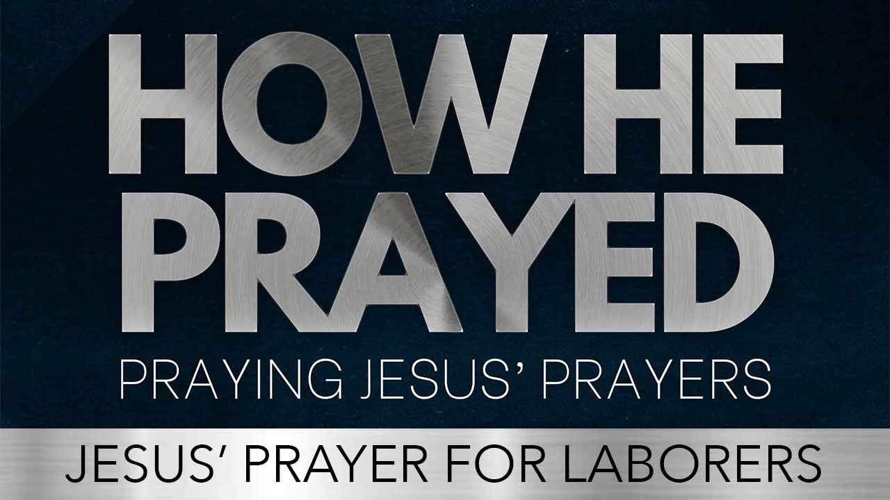 Jesus' Prayer for Laborers | January 29th 2023 - YouTube
