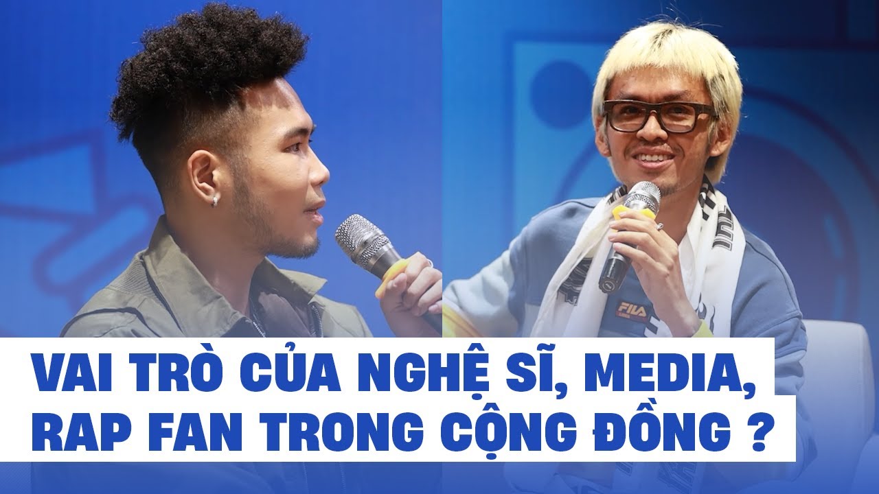 Vai trò của nghệ sĩ, media, rap fan trong cộng đồng ? | TỌA ĐÀM HIPHOP ...