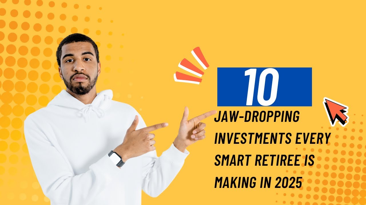 10 Jaw Dropping Investments Every Smart Retiree Is Making in 2025 - YouTube