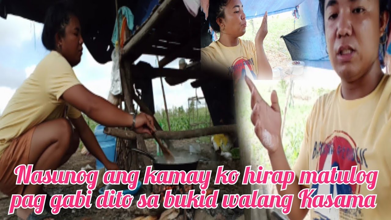 NASUNOG ANG KAMAY KO HIRAP MATULOG DITO SA BUKID PAG GABI WALANG MASAMA ...