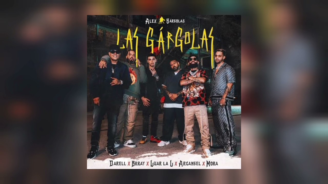 Las Gargolas (Clean) - Alex Gargolas x Mora x Luar La L x Arcangel x ...